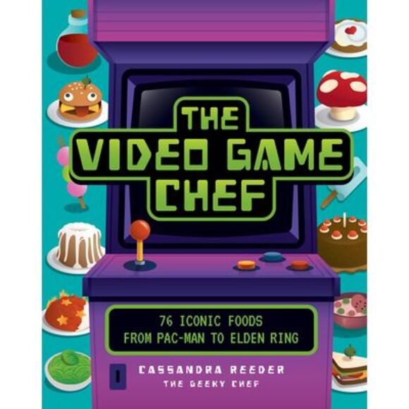 Cassandra Reeder | Other | The Video Game Chef 76 Iconic Foods From ...